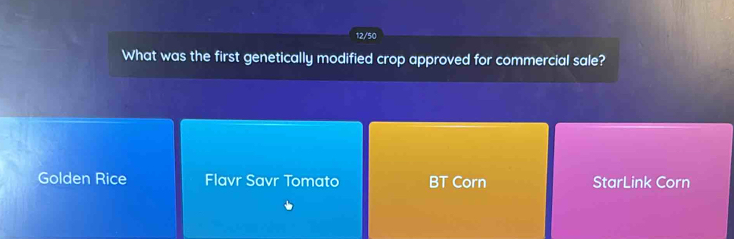 Solved: 12/50 What was the first genetically modified crop approved for ...
