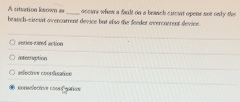Solved: A situation known as_ occurs when a fault on a branch circuit ...