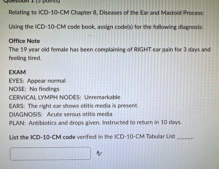 Solved: Relating to ICD- 10-CM Chapter 8, Diseases of the Ear and Mastoid Process: Using the ICD ...
