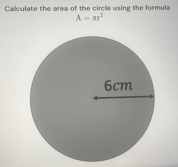 Solved: Calculate the area of the circle using the formula A=π r^2 [Math]