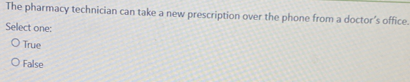 Solved: The pharmacy technician can take a new prescription over the ...