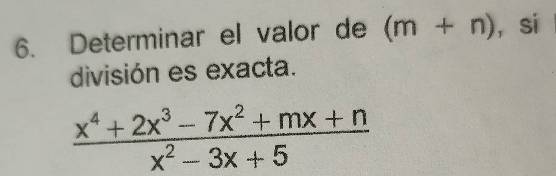 Resuelto:Determinar el valor de (m+n) , si división es exacta. (x^4+2x ...