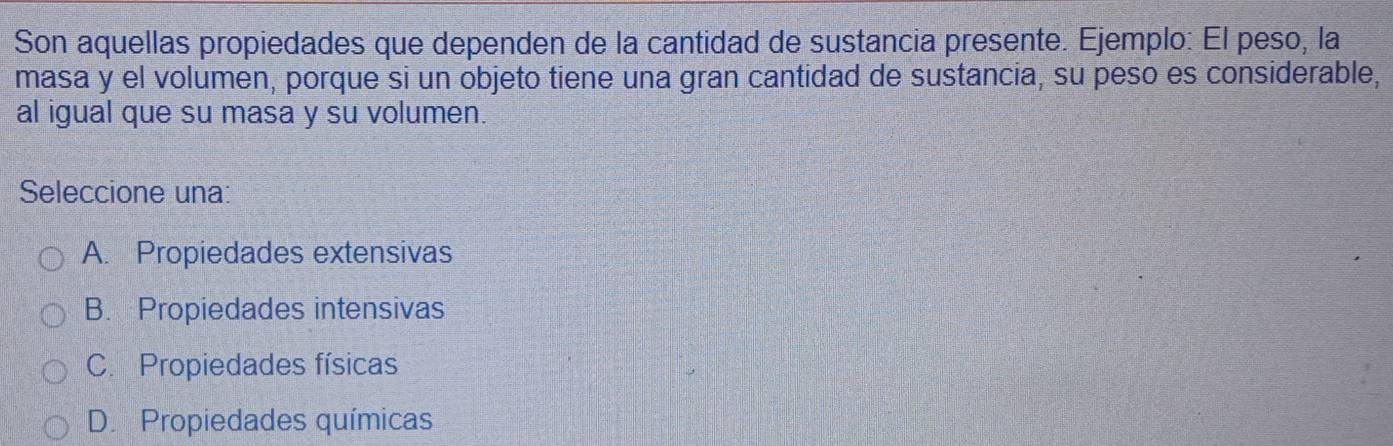 Resuelto:Son aquellas propiedades que dependen de la cantidad de ...