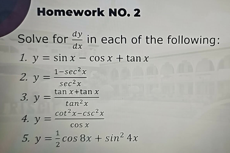 Solved: Homework NO. 2 Solve for dy/dx in each of the following: 1. y=sin x-cos x+tan x 2. y ...