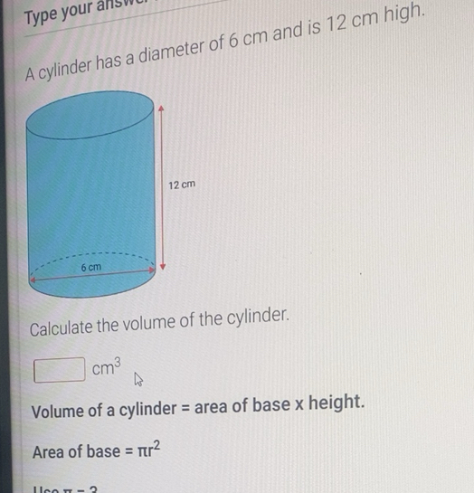 Solved: Type your a s A cylinder has a diameter of 6 cm and is 12 cm ...