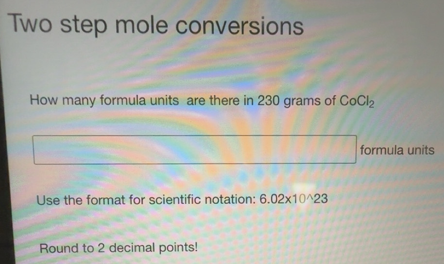 Gelöst:Two step mole conversions How many formula units are there in ...