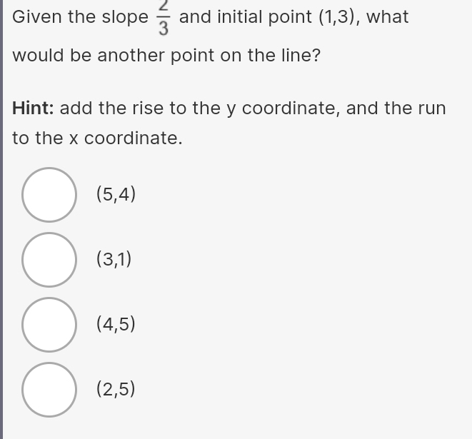 Solved: Given the slope 2/3 and initial point (1,3) , what would be ...