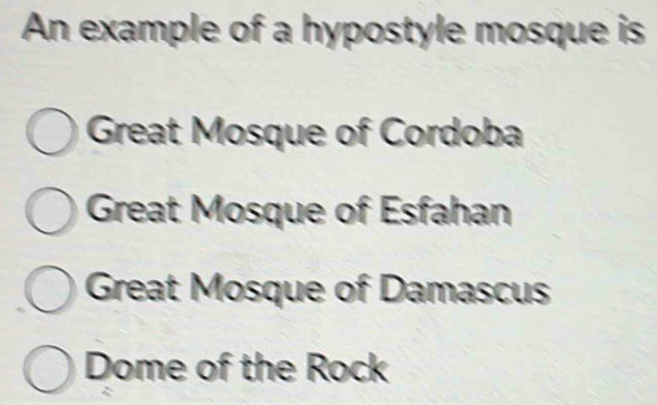 Solved: An example of a hypostyle mosque is Great Mosque of Cordoba ...