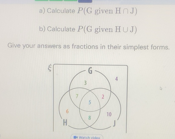 Solved: Calculate P (G given H∩J) b) Calculate P(G given H∪J) Give your ...