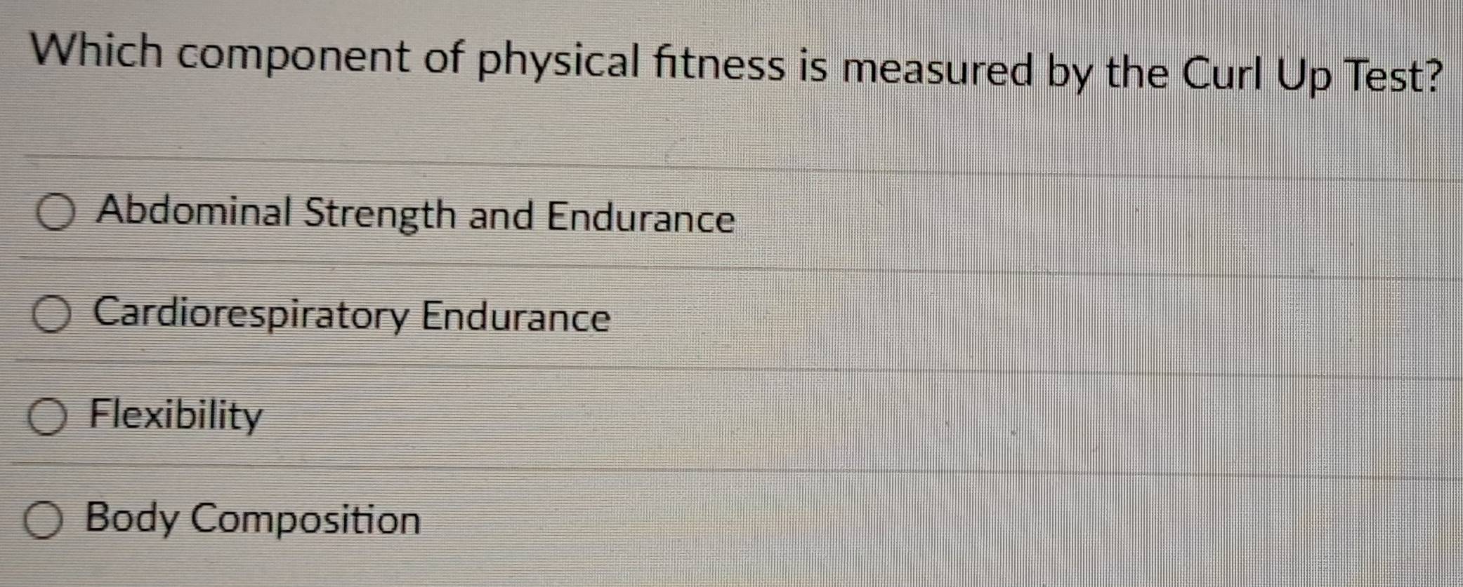 Solved: Which component of physical fitness is measured by the Curl Up ...