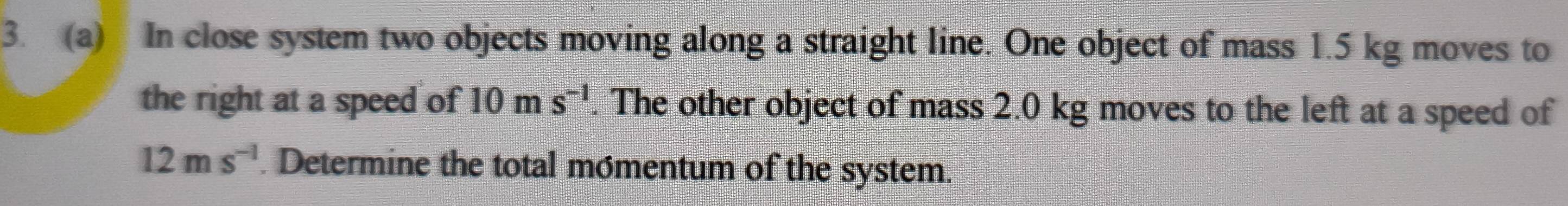 Selesai:In close system two objects moving along a straight line. One ...