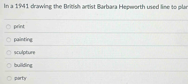 Solved: In a 1941 drawing the British artist Barbara Hepworth used line ...