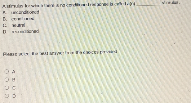 Solved: A stimulus for which there is no conditioned response is called ...