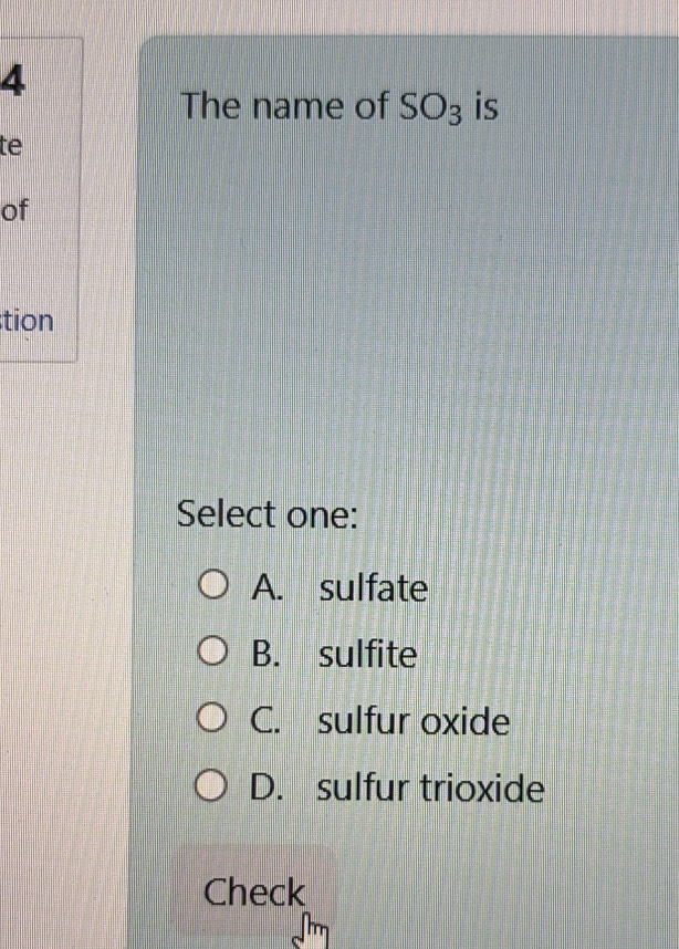 Solved: The name of SO_3 is te of tion Select one: A. sulfate B ...