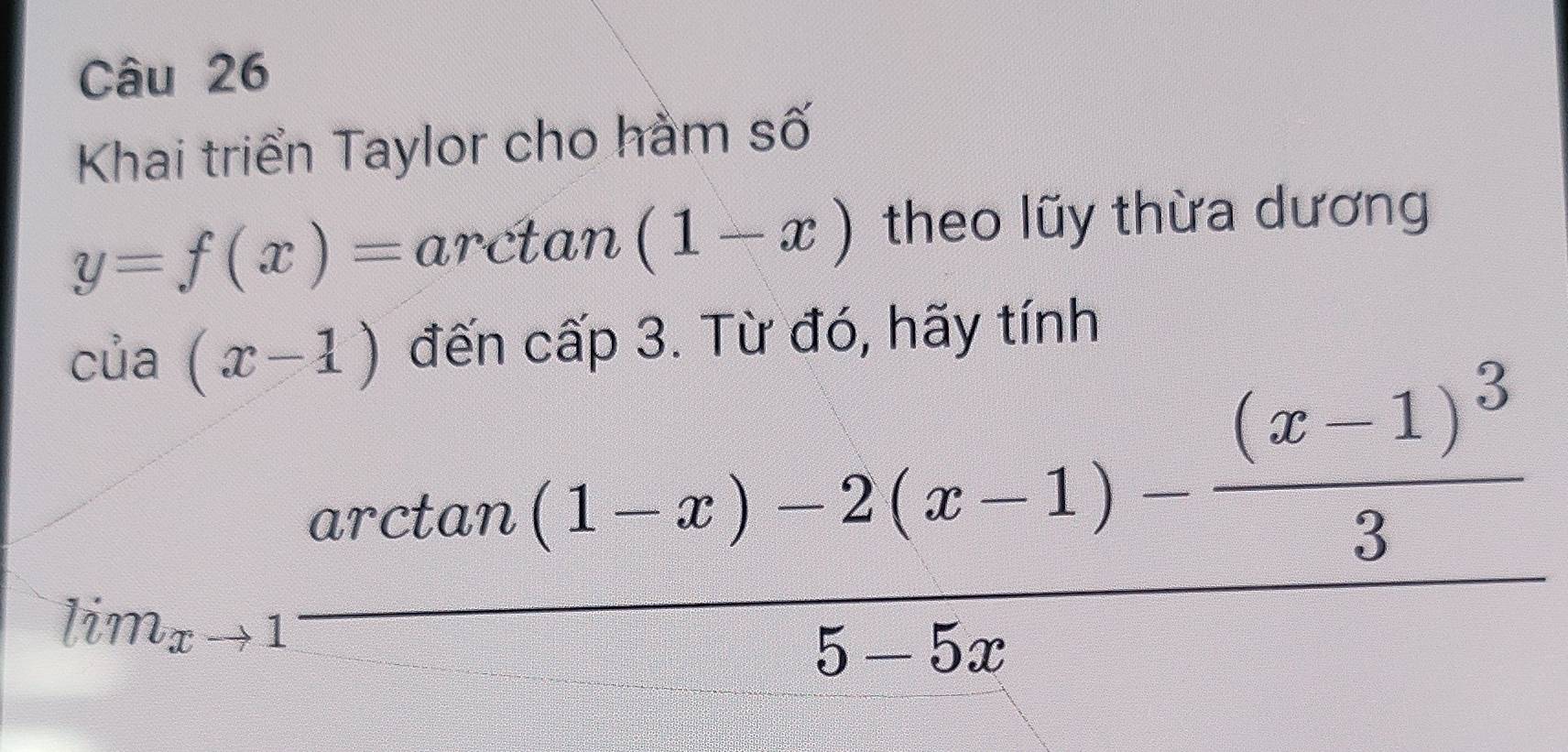 Giải quyết:Khai triển Taylor cho hầm số y=f(x)=arctan (1-x) theo lũy ...