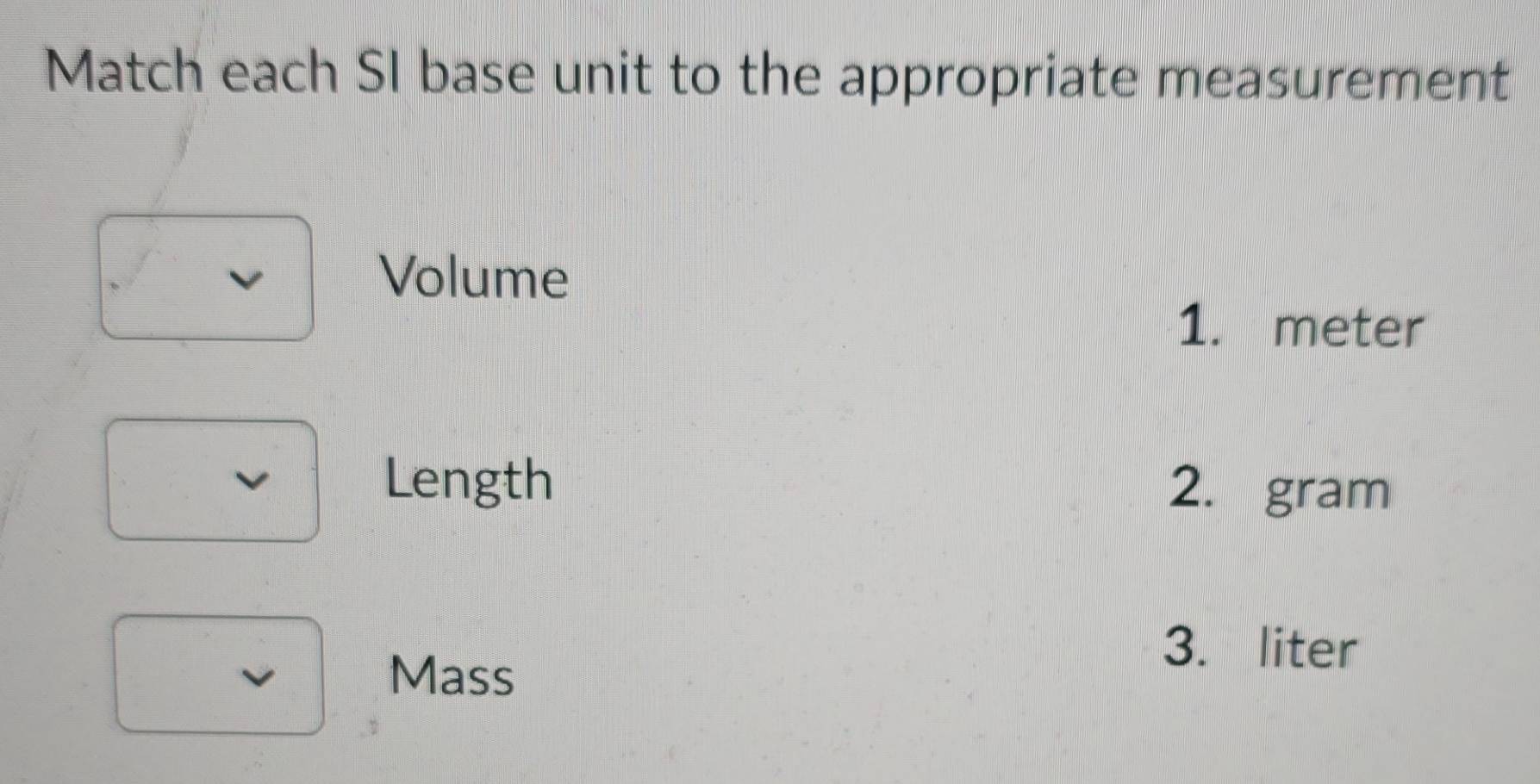 Solved: Match each SI base unit to the appropriate measurement Volume 1 ...