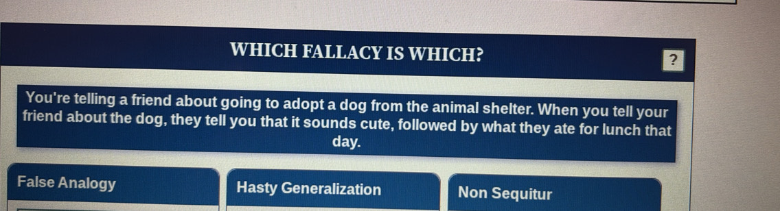 Solved: WHICH FALLACY IS WHICH? ? You're telling a friend about going ...