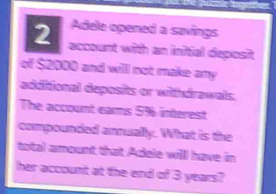 Solved: Adele opened a savings 2 account with an initial deposit of ...