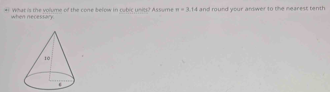 Solved: What is the volume of the cone below in cubic units? Assume π ...