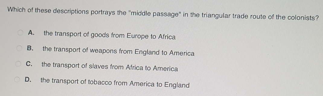Solved: Which of these descriptions portrays the "middle passage" in ...