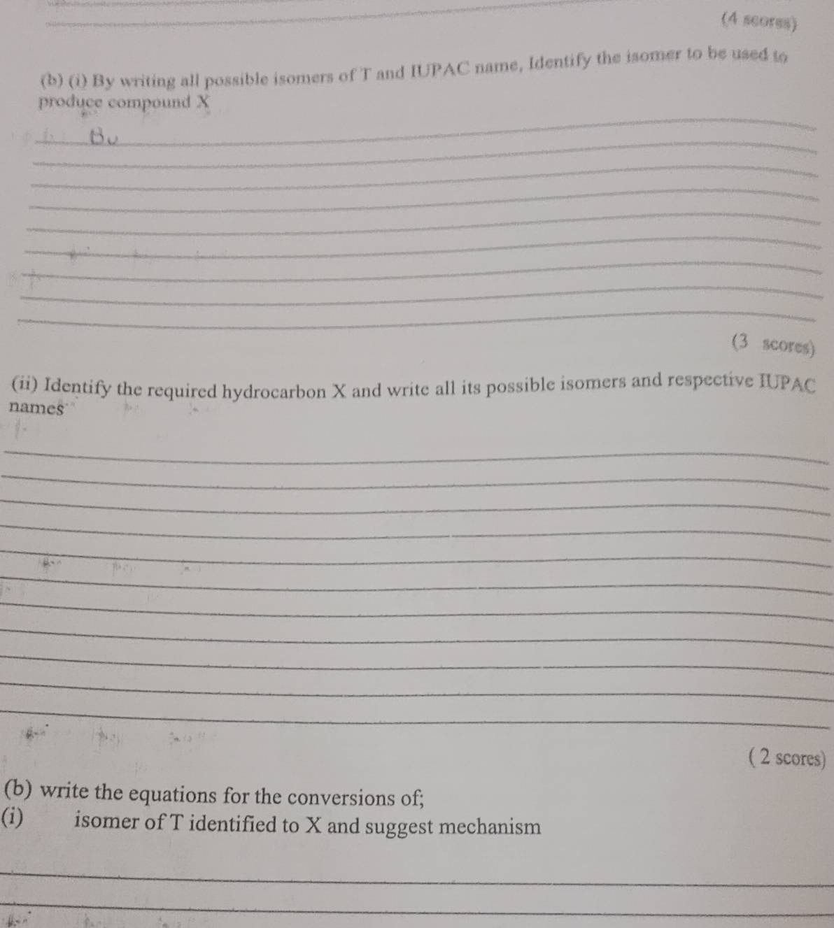 Gelöst:(4 scores) (b) (i) By writing all possible isomers of T and ...