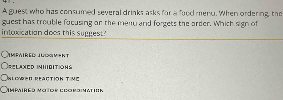 Solved: A guest who has consumed several drinks asks for a food menu. When ordering, the guest ...