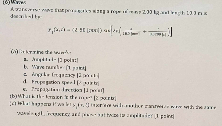 Solved: (6) Waves A transverse wave that propagates along a rope of ...
