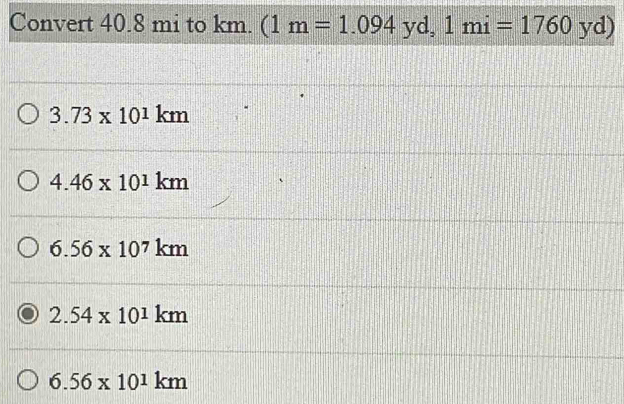 Solved: Convert 40.8 mi to km. (1m=1.094yd, 1mi=1760yd) 3.73* 10^1km 4. ...