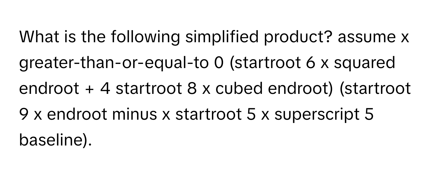 Solved: What is the following simplified product? assume x greater-than ...