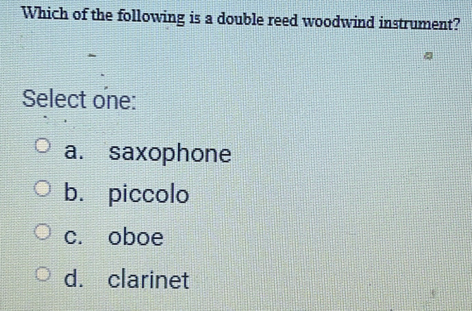 Solved: Which of the following is a double reed woodwind instrument ...