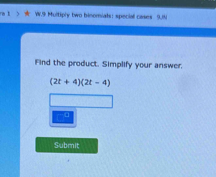Solved: a 1 W.9 Multiply two binomials: special cases 9JN Find the ...