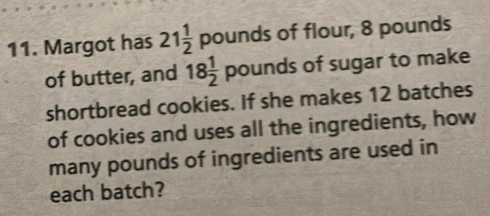 Solved: Margot has 21 1/2 poun ds of flour, 8 pounds of butter, and 18 ...