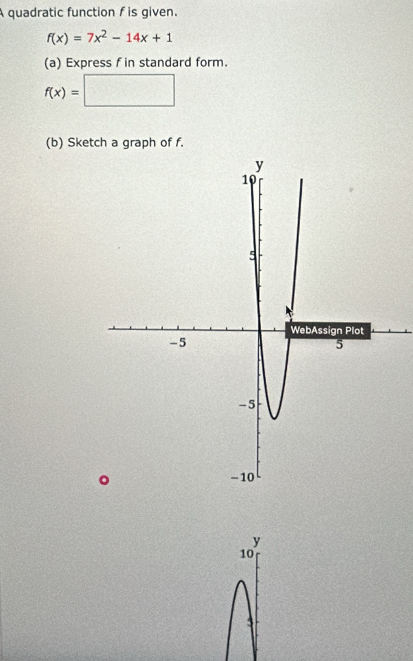 Solved: A quadratic function f is given. f(x)=7x^2-14x+1 (a) Express f ...
