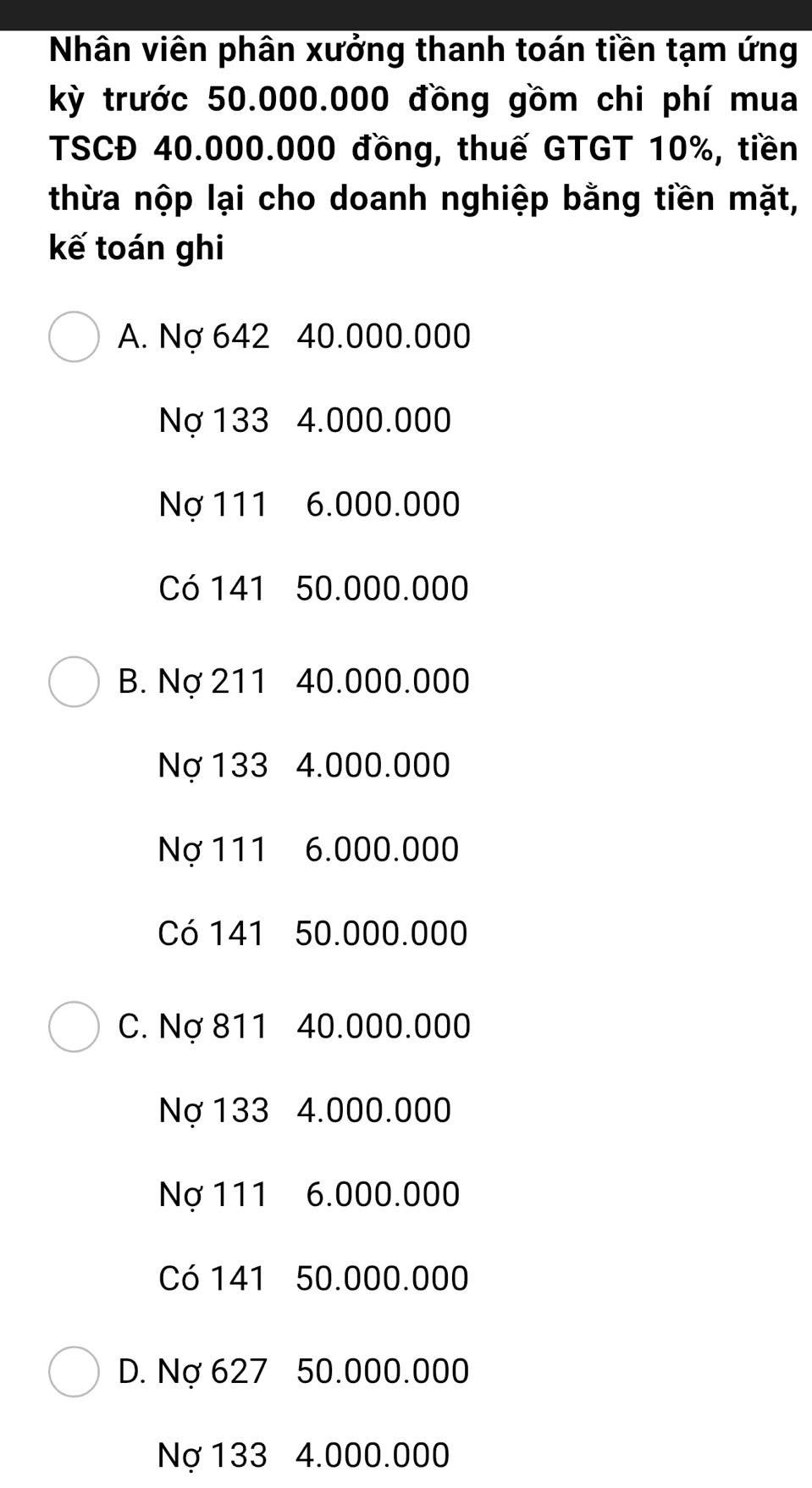 Giải quyết:Nhân viên phân xưởng thanh toán tiền tạm ứng kỳ trước 50.000.000 đồng gồm chi phí mua ...