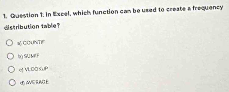 Solved: In Excel, which function can be used to create a frequency ...