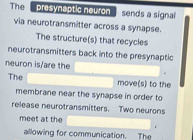 Solved: The presynaptic neuron sends a signal via neurotransmitter ...
