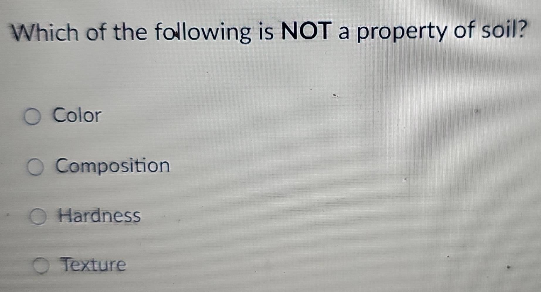 Solved: Which of the following is NOT a property of soil? Color ...