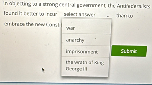 Solved: In objecting to a strong central government, the ...