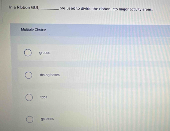 Solved: In a Ribbon GUI,_ are used to divide the ribbon into major ...