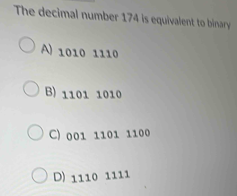 Solved: The decimal number 174 is equivalent to binary A) 1010 1110 B ...