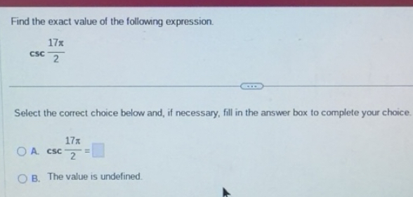 Solved: Find the exact value of the following expression. csc 17π /2 ...