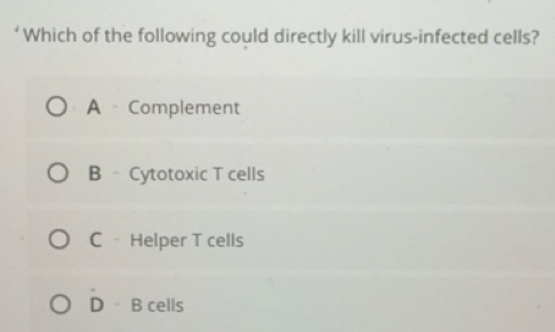 Solved: ‘ Which of the following could directly kill virus-infected ...