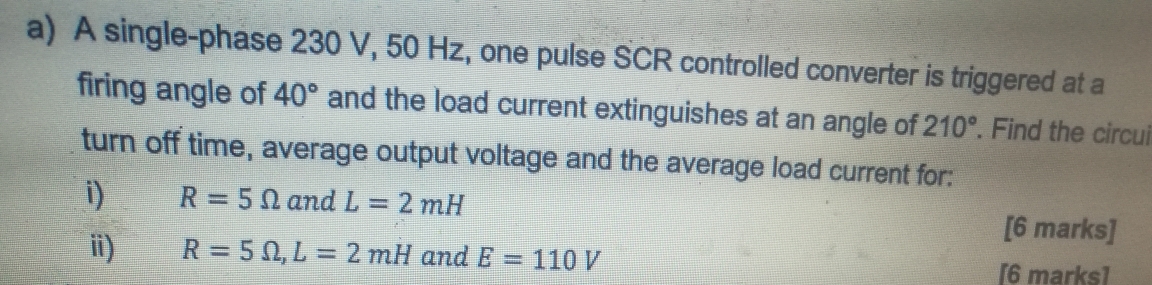 Solved: A single-phase 230 V, 50 Hz, one pulse SCR controlled converter ...
