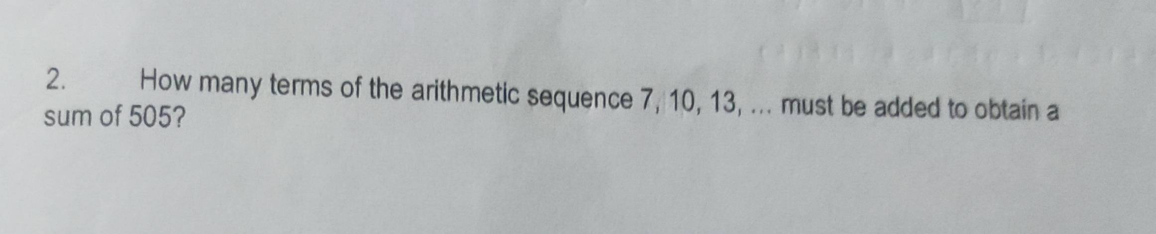 Solved: How many terms of the arithmetic sequence 7, 10, 13, ... must ...