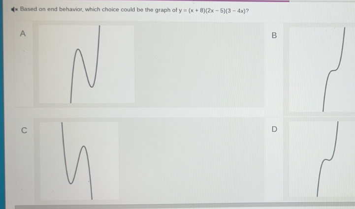 Solved: Based on end behavior, which choice could be the graph of y=(x+ ...