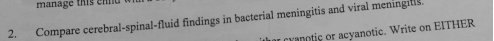 Solved: Compare cerebral-spinal-fluid findings in bacterial meningitis and viral meningitl ...