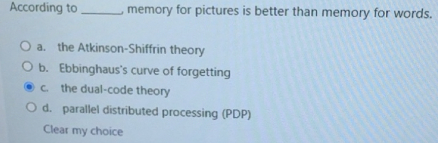 Solved: According to _, memory for pictures is better than memory for ...