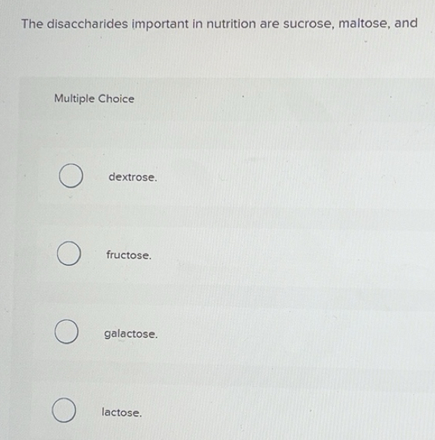 Solved: The disaccharides important in nutrition are sucrose, maltose ...