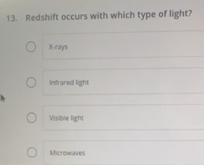 Gelöst:Redshift occurs with which type of light? X -rays Infrared light ...