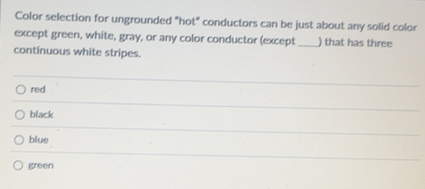 Solved: Color selection for ungrounded "hot” conductors can be just ...